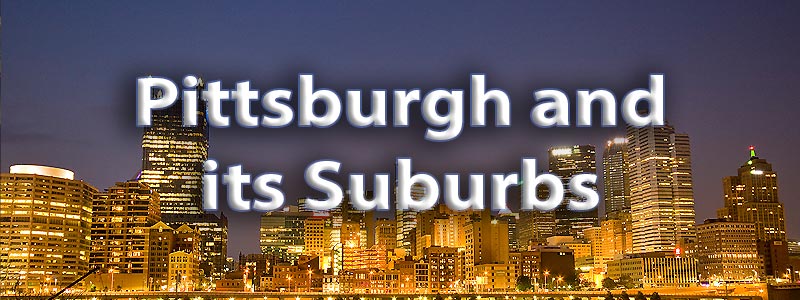 Pittsburgh and Its Suburbs - UncoveringPA