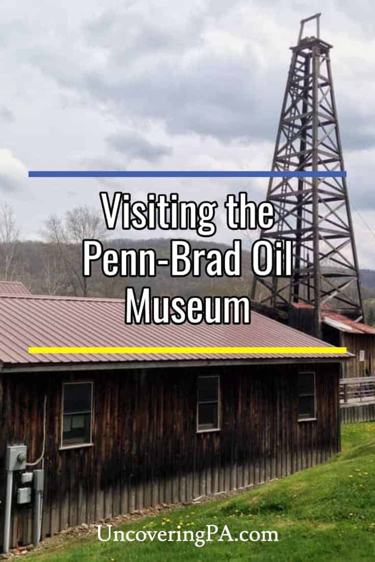 Visiting the Penn-Brad Oil Museum - UncoveringPA