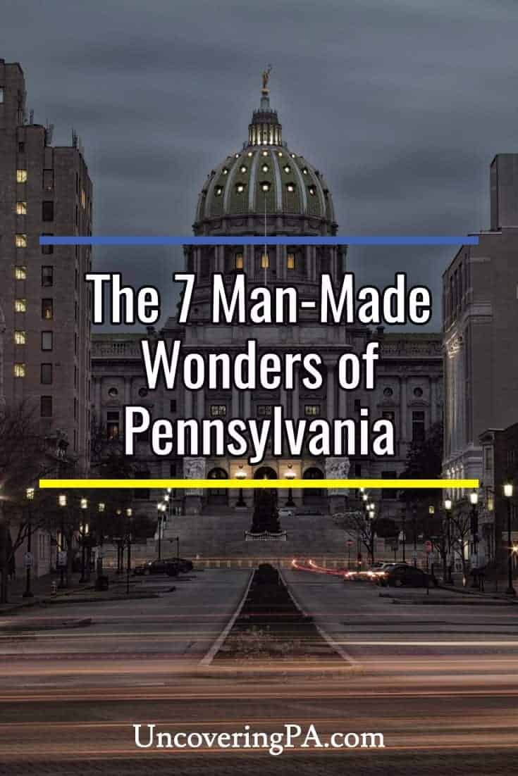 The 7 Man-Made Wonders of Pennsylvania - Uncovering PA