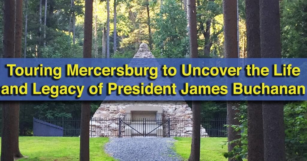Uncovering President James Buchanan in Mercersburg, PA