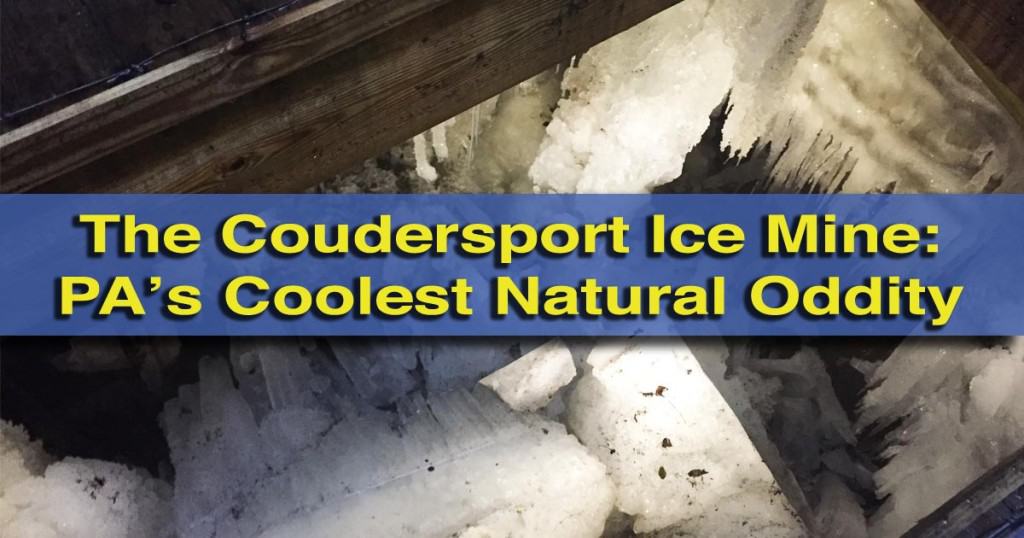 The Coudersport Ice Mine: Pennsylvania's Coolest Natural Oddity ...