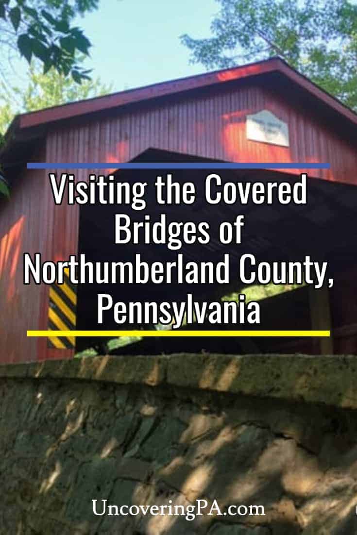 Visiting the Covered Bridges of Northumberland County, Pennsylvania ... Visiting the Covered Bridges of Northumberland County, Pennsylvania ...