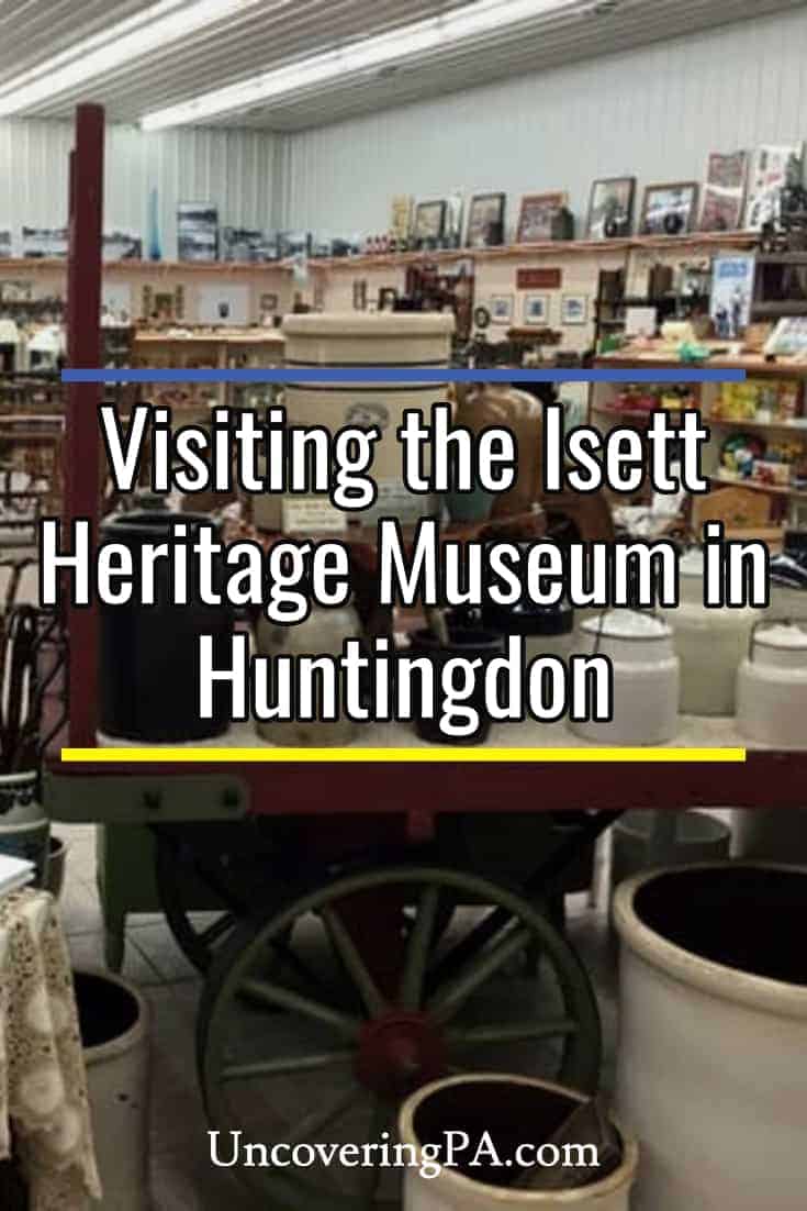 Exploring Modern History at the Isett Heritage Museum in Huntingdon ...