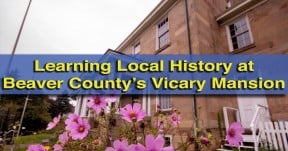 Learning Local History at Beaver County's Vicary Mansion - Uncovering PA