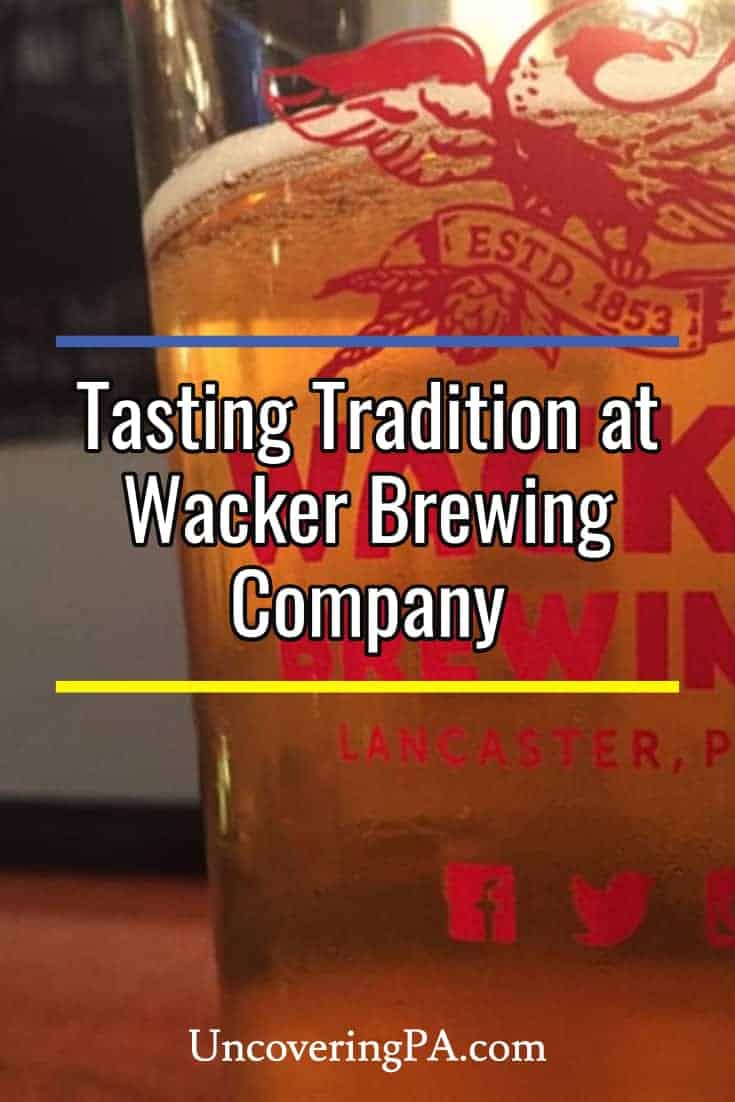 Tasting Tradition at Wacker Brewing Company in Downtown Lancaster ...