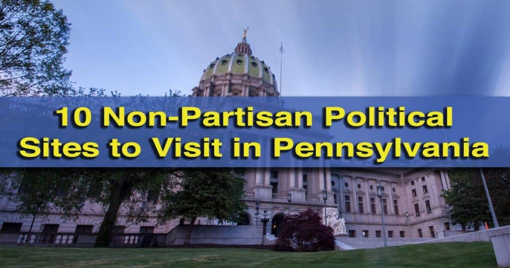 10 Non-Partisan Political Sites to Visit in Pennsylvania - Uncovering PA