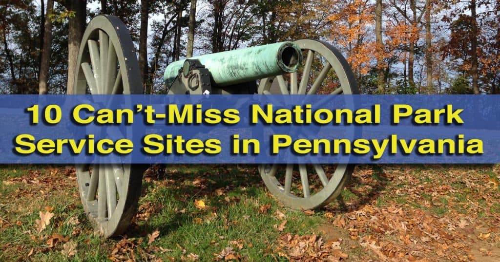10 Can't-Miss National Park Service Sites in Pennsylvania - Uncovering PA