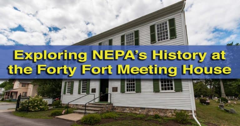 Exporing Northeastern Pennsylvania's History at the Forty Fort Meeting ...