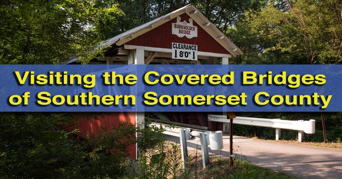 Visiting the 5 Covered Bridges of Southern Somerset County, PA ... Visiting the 5 Covered Bridges of Southern Somerset County, PA ...