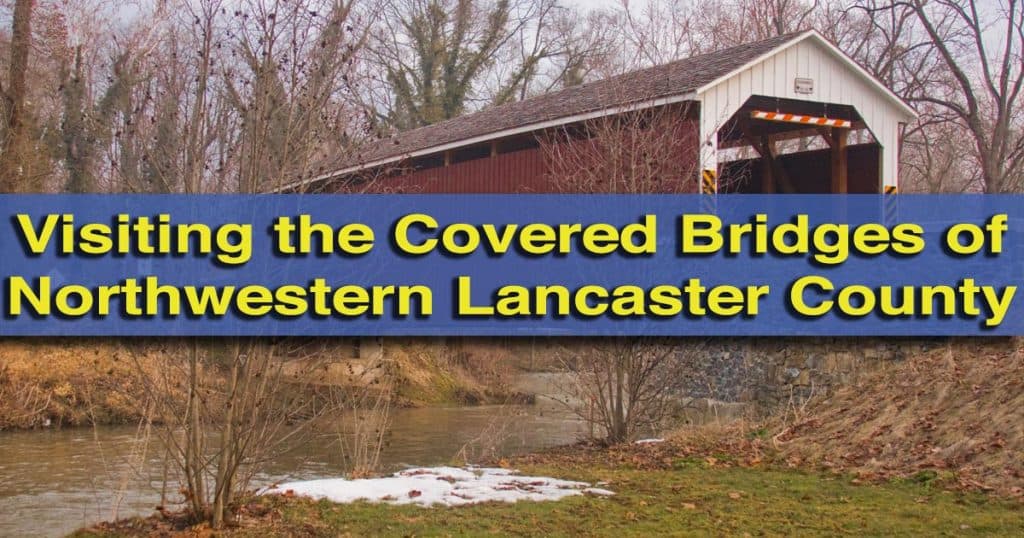 Visiting the Covered Bridges of Lancaster County: The Northwestern ... Visiting the Covered Bridges of Lancaster County: The Northwestern ...
