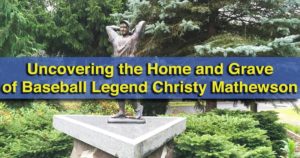Uncovering the Pennsylvania Home and Grave of Baseball Legend Christy ...