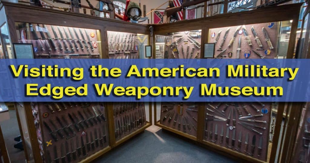 Visiting the American Military Edged Weaponry Museum in Lancaster ...