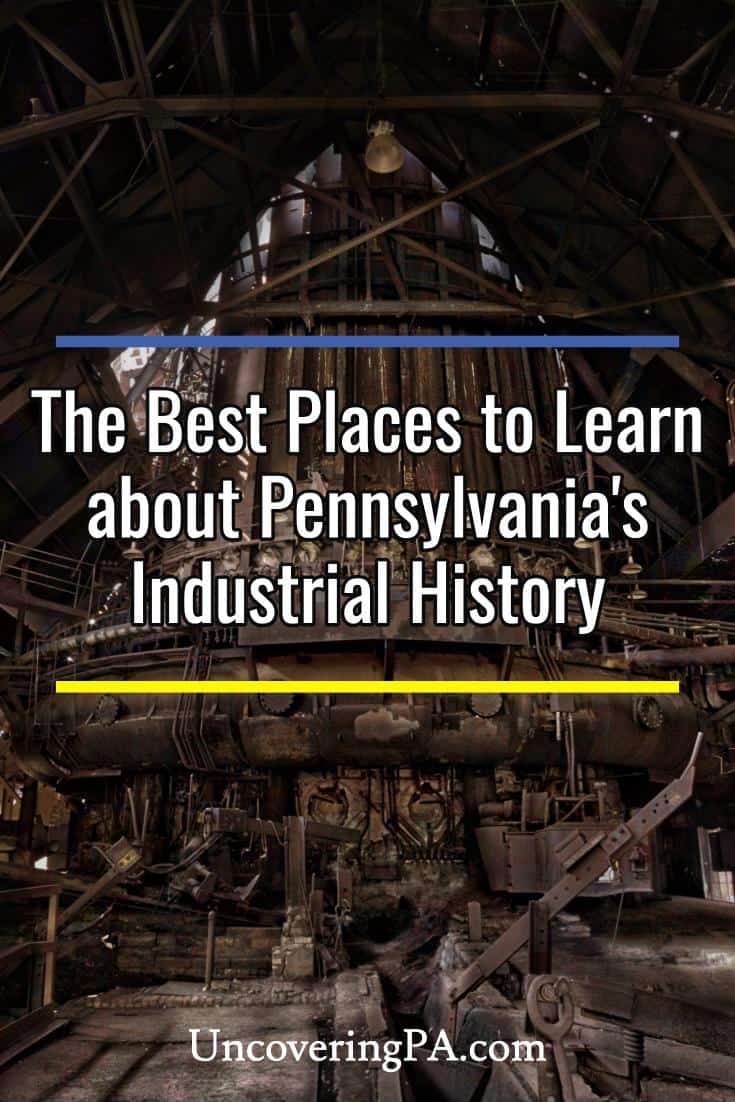 21 Spots to Learn About the Industrial History of Pennsylvania ...