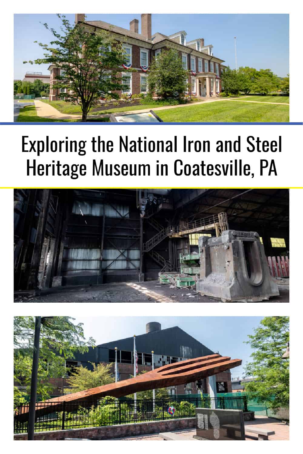 Exploring the National Iron and Steel Heritage Museum in Coatesville ...
