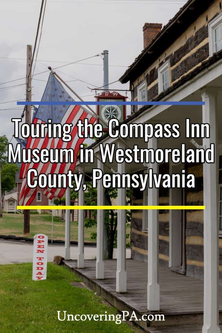 Visiting the Compass Inn Museum in Westmoreland County - Uncovering PA