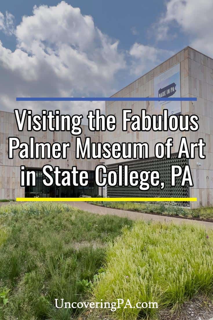 Visiting the Palmer Museum of Art on the Penn State Campus in State ...